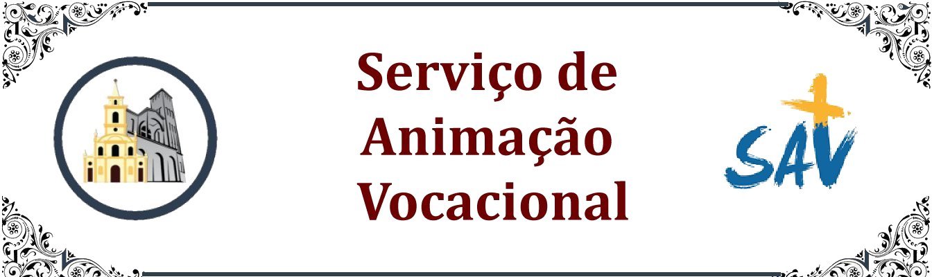 Serviço de Animação Vocacional – SAV – Santuário e Paróquia de São ...